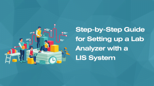 Step-by-Step Guide for Setting up a Lab Analyzer with LIS System | Prolis